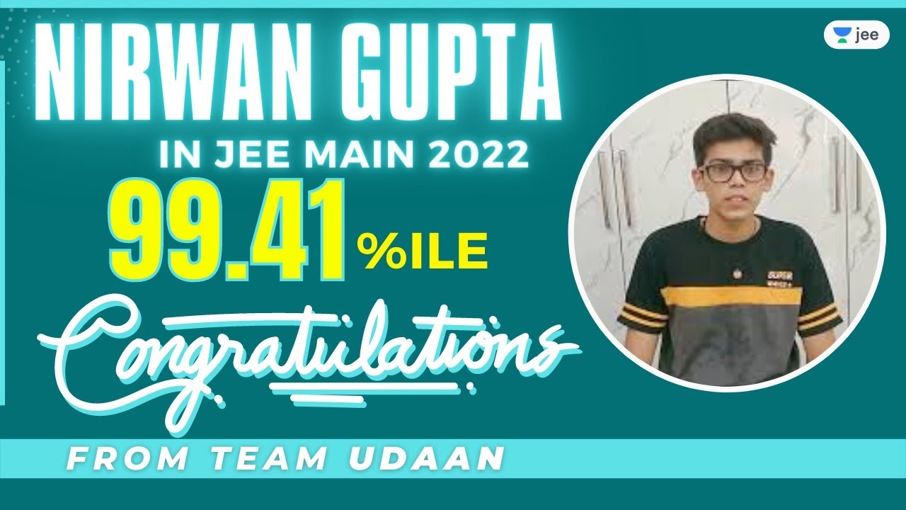 Nirwan Gupta | 99.41 percentile | AIR 5415 | JEE Main 2022 | Unacademy JEE - YouTube