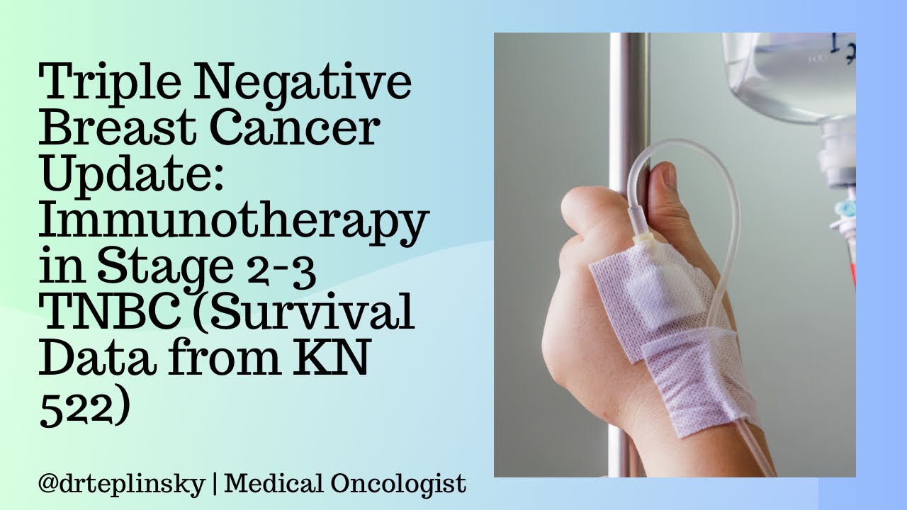 Triple Negative Breast Cancer Update: Immunotherapy in stage 2-3 TNBC ...