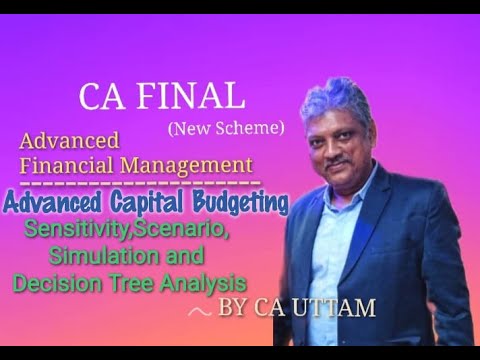 ADVANCED CAPITAL BUDGETING || SENSITIVITY, SCENARIO, SIMULATION AND ...