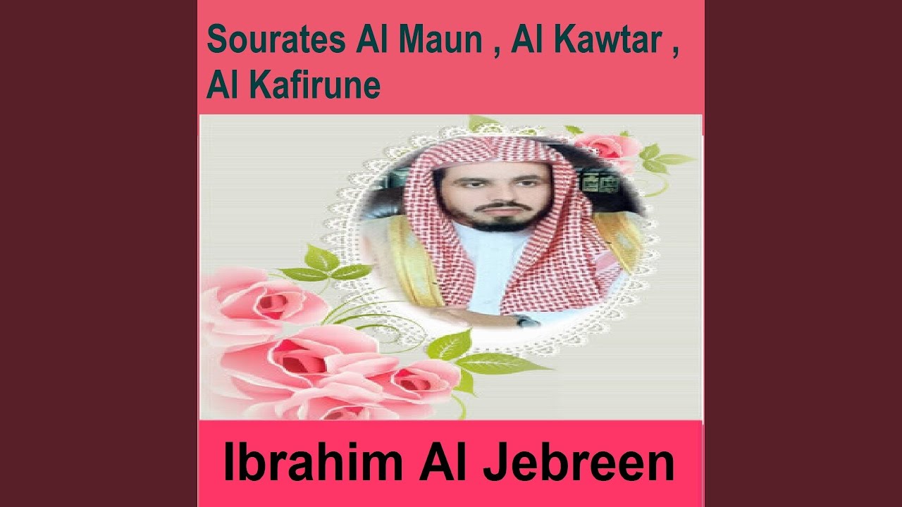 Sourate Al Kafirune - Ibrahim Al Jebreen: Song Lyrics, Music Videos ...