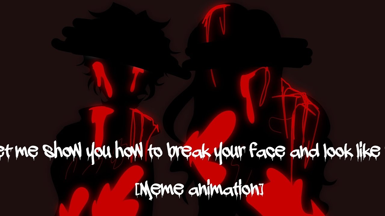 let me show you how to break your face and look like me ||Meme ...