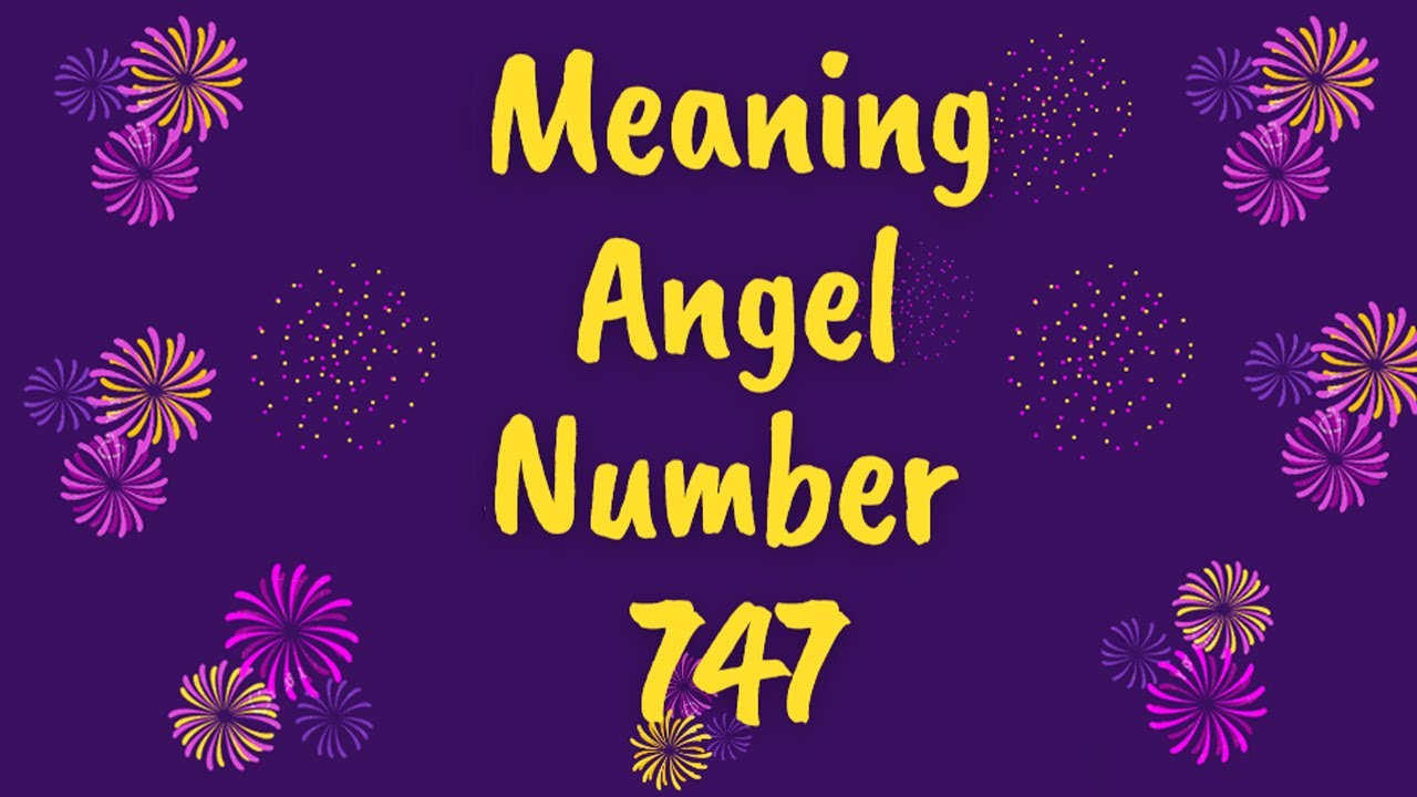 747 Angel Number Meaning - Seeing Angel Number 747 - YouTube