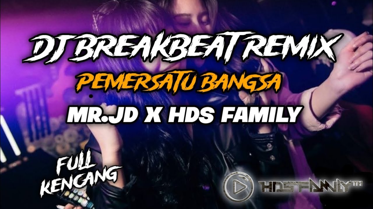 DJ BREAKBEAT PEMERSATU BANGSA || MR.JD•HDS X HDS FAMILY - YouTube