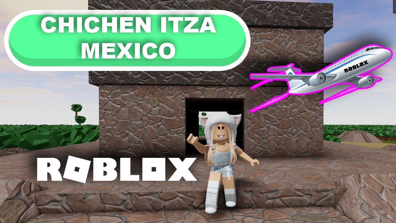 DE VACACIONES A CHICHEN ITZA MEXICO - ROBLOX - YouTube