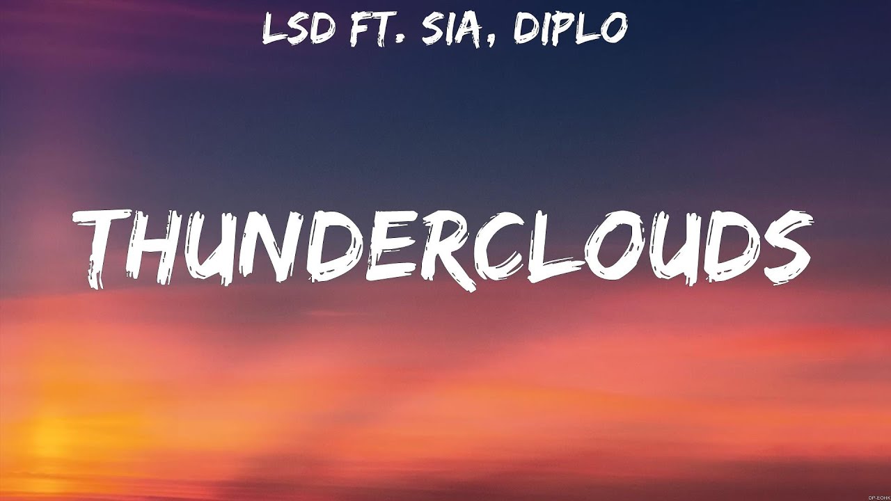 LSD ft. Sia, Diplo - Thunderclouds (Lyrics) - YouTube
