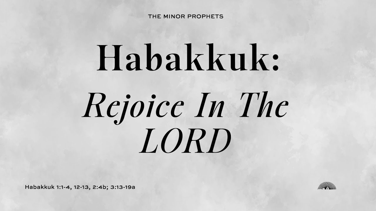 Habakkuk: Rejoice In The LORD | Tim Rice - YouTube