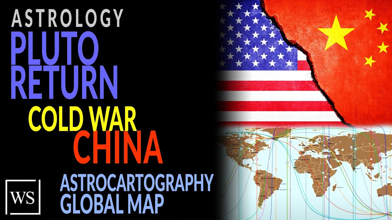 U.S. Pluto Return, Cold War with China, Global AstroCartoGraphy Map ...