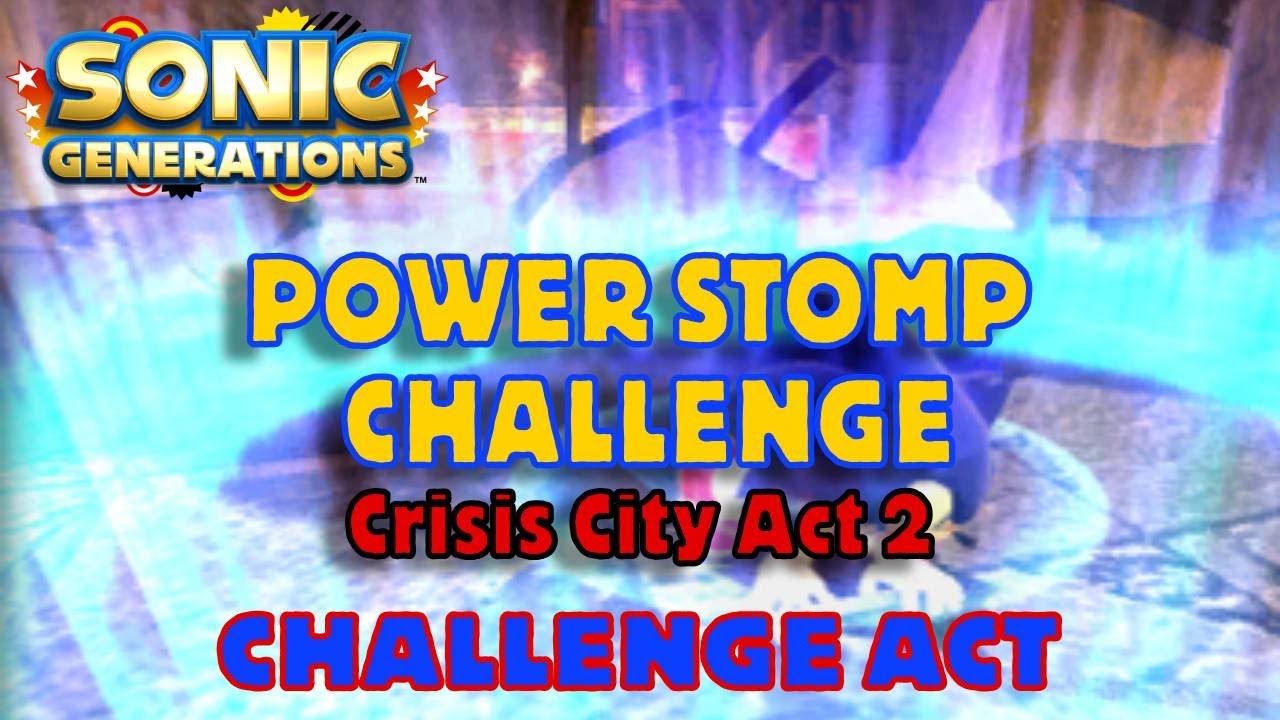 Sonic Generations - Challenge Acts | Power Stomp Challenge (Crisis City ...