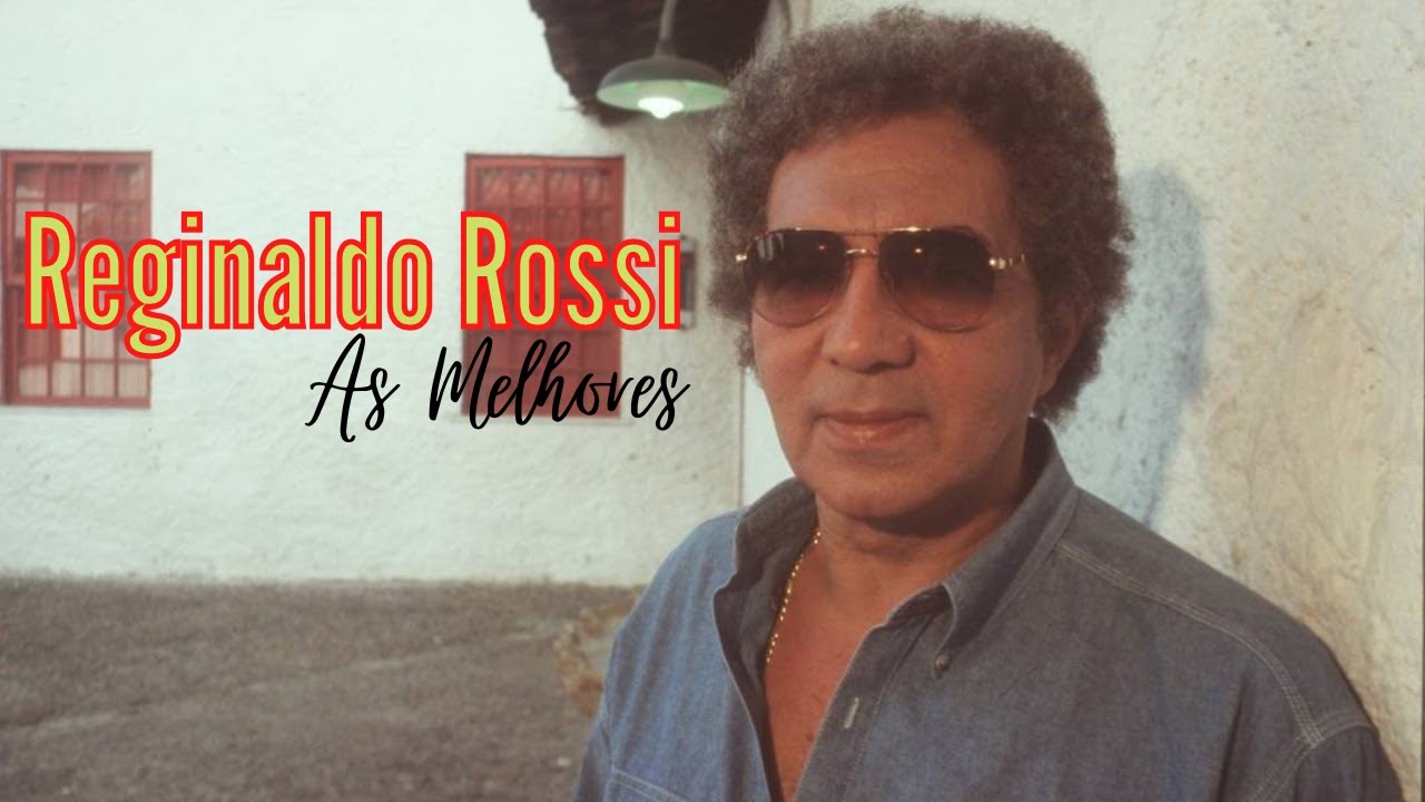 Reginaldo Rossi - As Melhores - YouTube