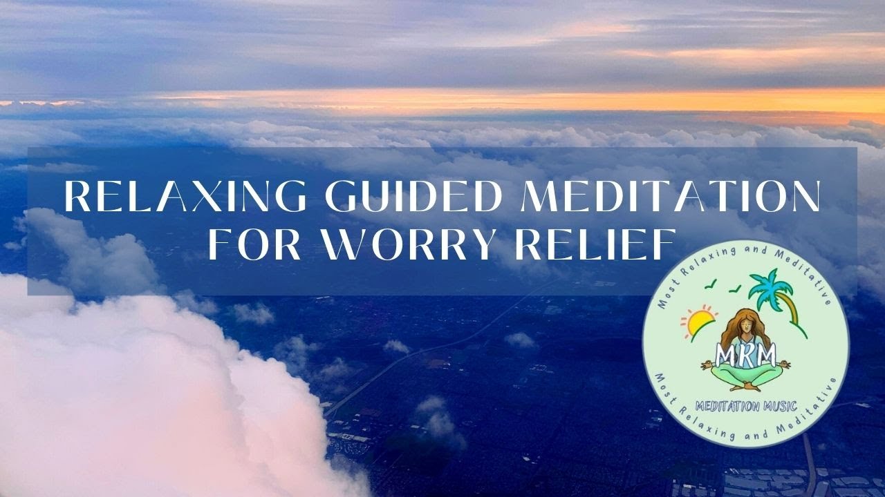 Relaxing Guided Meditation for Worry Relief - YouTube