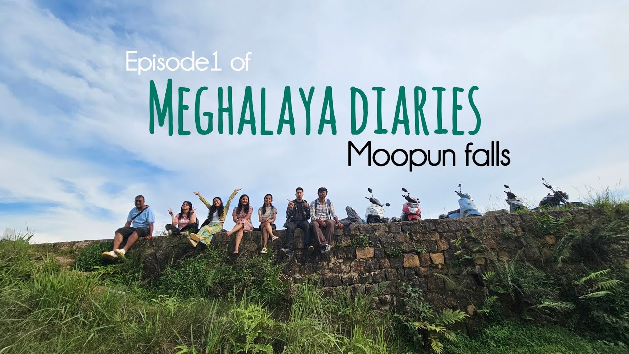 Meghalaya diaries | Episode 1 | Moopun falls | cousins' edition | crazy ...