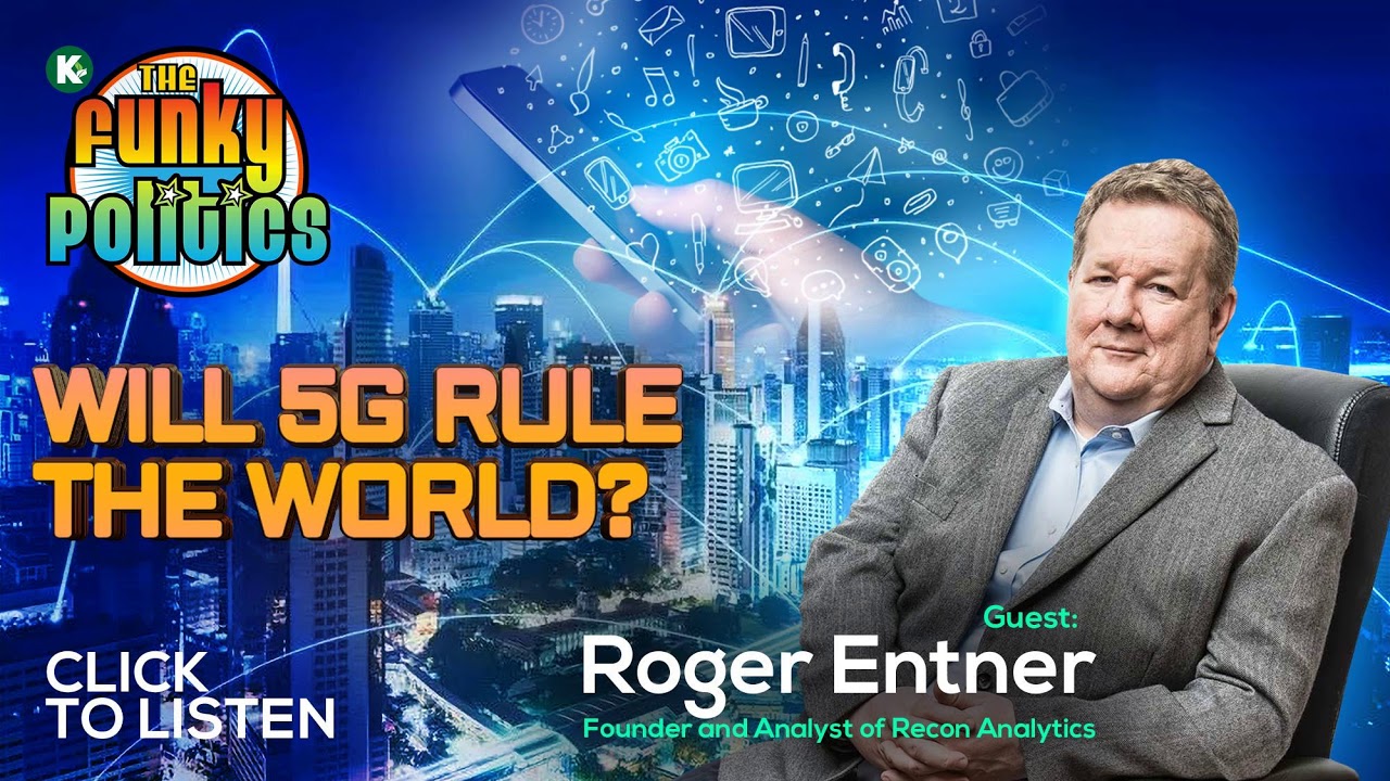 WILL 5G RULE THE WORLD? w/ ROGER ENTNER, ReCon Analytics | FUNKY ...