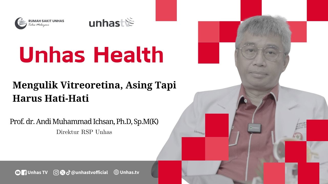 Penyakit Vitreoretina, Prof dr Andi Muh Ichsan: Asing Tapi Harus Hati ...