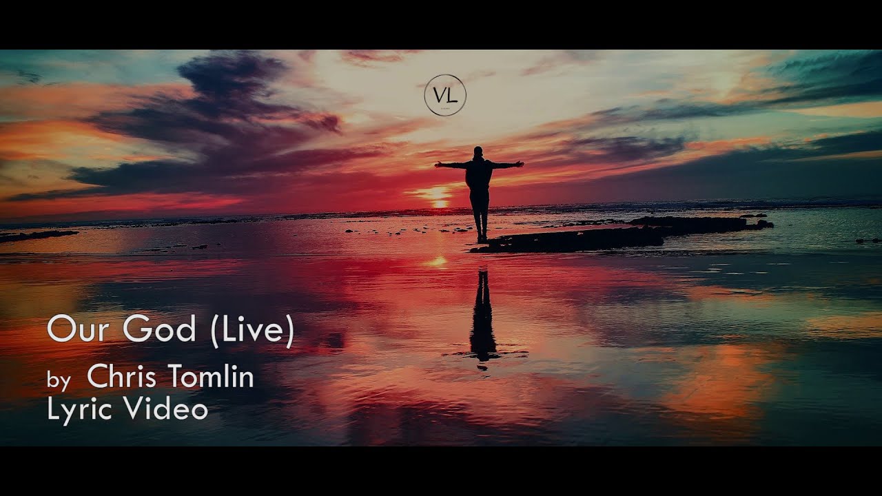 Chris Tomlin - Our God (Live) [Lyric Video] - YouTube