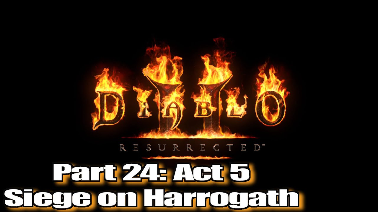 Diablo 2 Resurrected Necromancer Playthrough Part 24 Siege on Harrogath ...