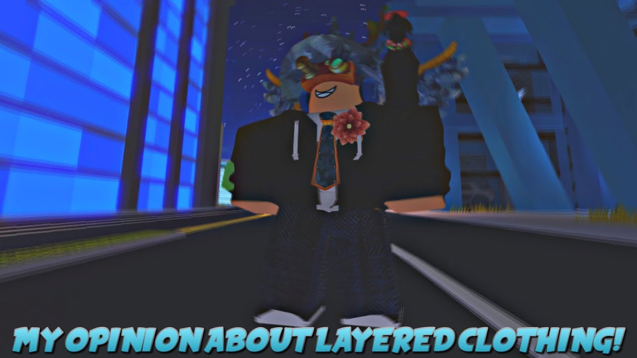 My Opinion About ROBLOX Layered Clothing! - YouTube