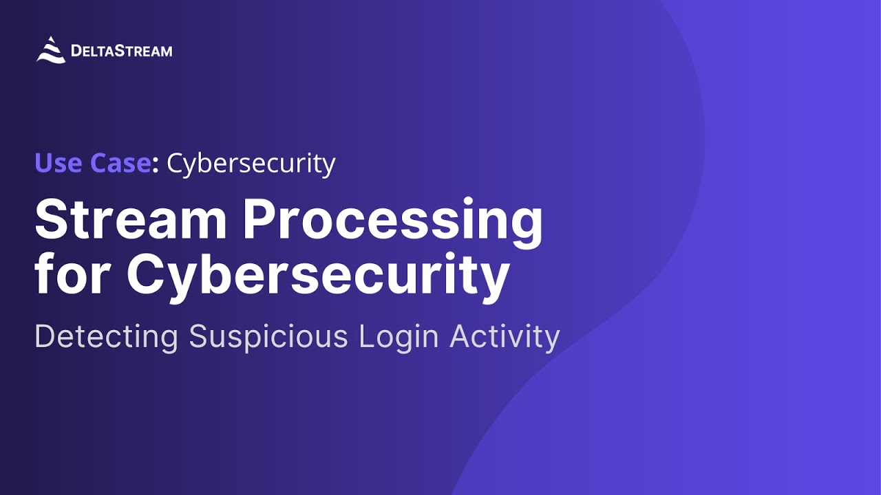 Stream Processing for Cybersecurity | Detecting Suspicious Login ...