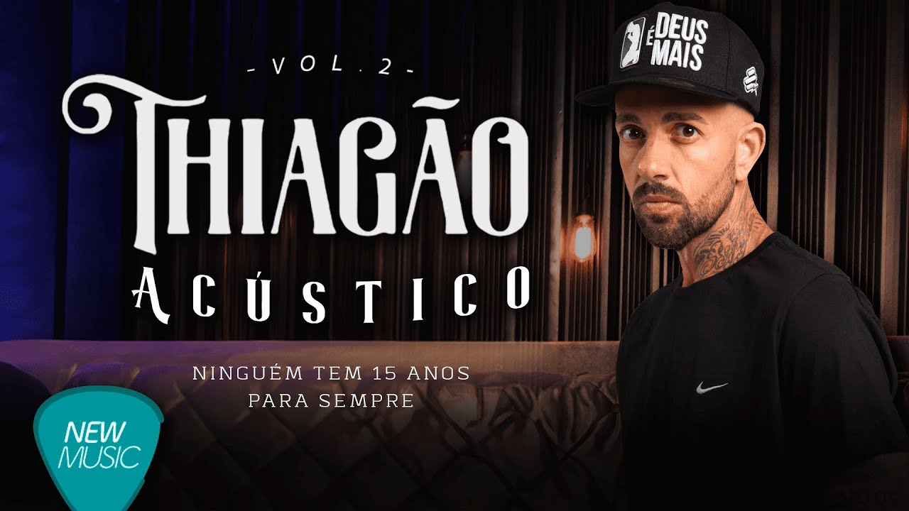 Thiagão - Ninguém Tem 15 Anos Pra Sempre (Acústico Vol. 2) [Clipe ...