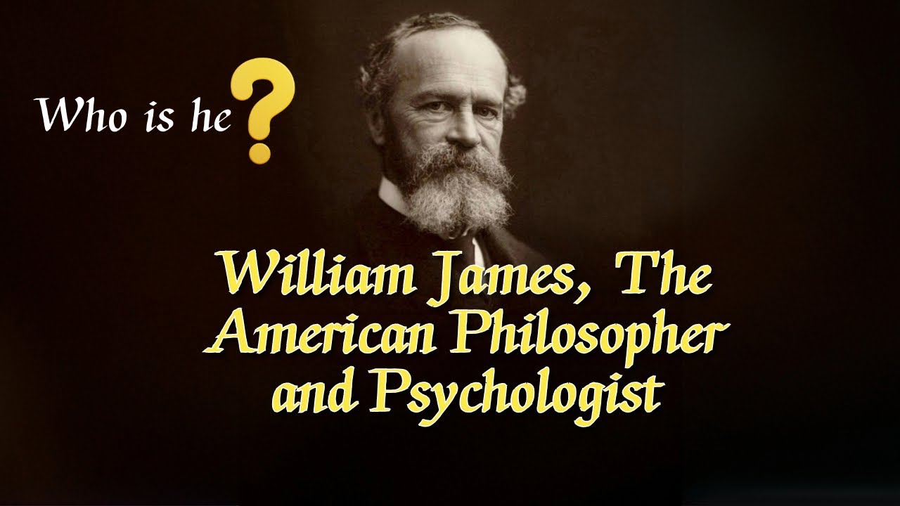 William James, the most well-known American Philosopher and ...