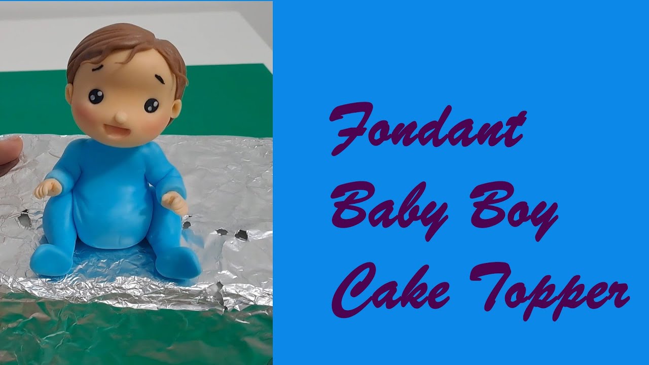 How to Make Fondant Baby Boy Cake Topper Video Tutorial for Beginners ...