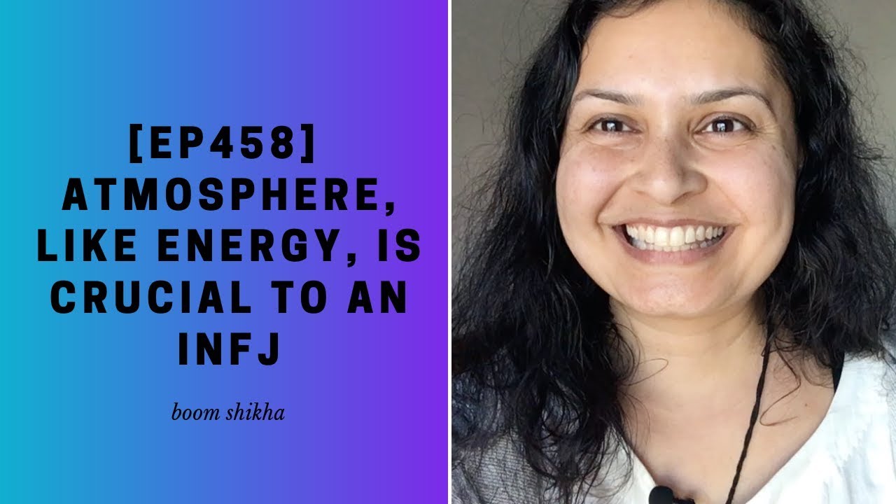Atmosphere, Like Energy, Is Crucial To An INFJ - YouTube