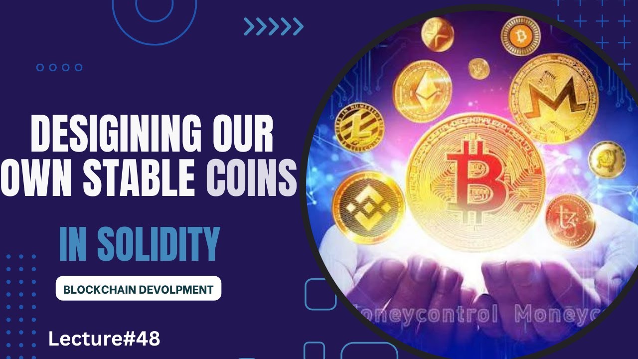 Designing Our Own Stable Coin in Blockchain Development | Lecture 48 ...