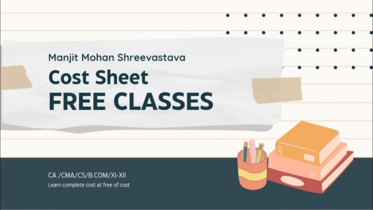 Cost Sheet 1st class | Cost Accounting | Dec 2024 | Manjit Shreevastava - YouTube