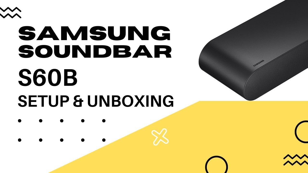 Samsung S60B Soundbar - Unboxing and Setup - YouTube