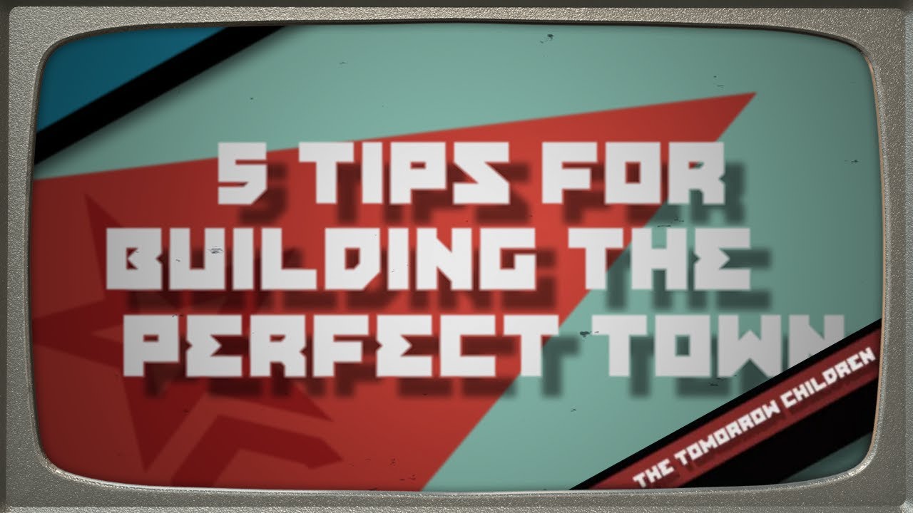 Building the Perfect Town in The Tomorrow Children: Phoenix Edition ...
