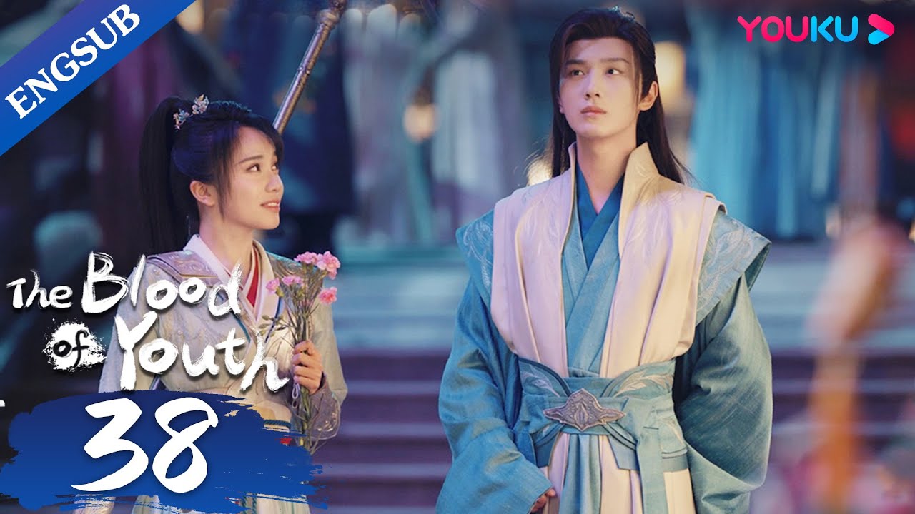 [The Blood of Youth] EP38 | Young Heros Team up for Wuxia Adventure ...