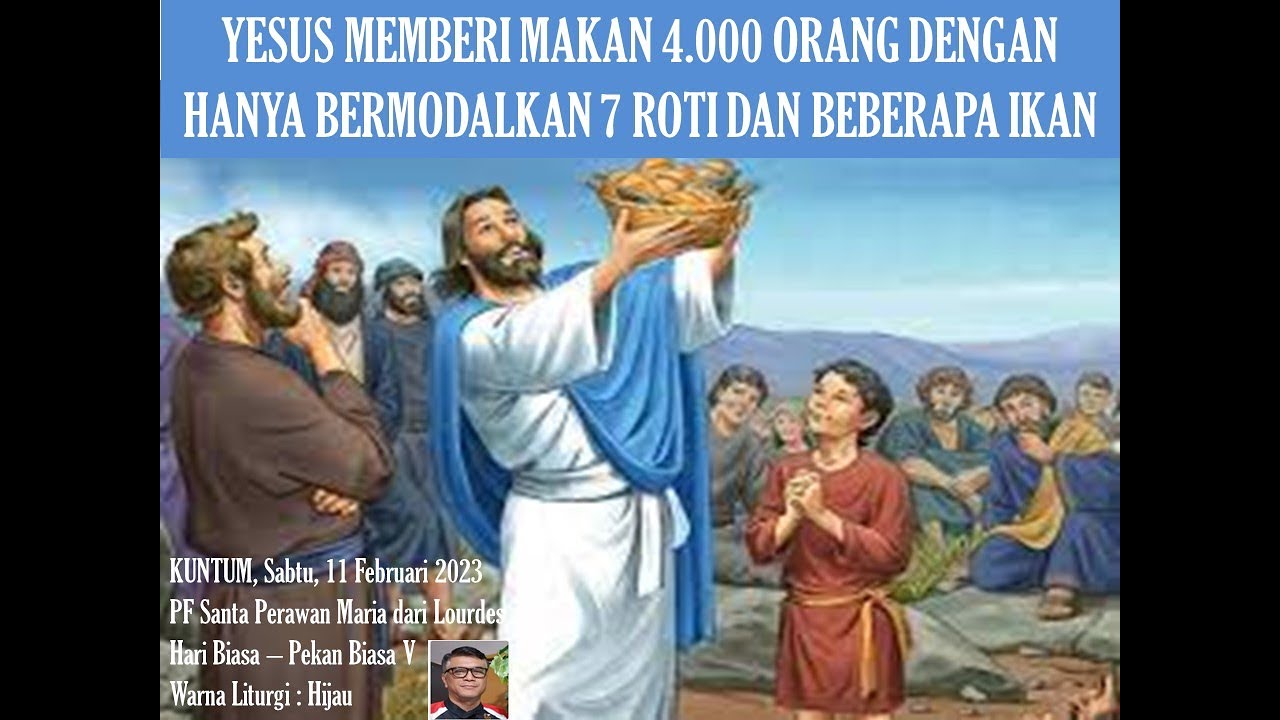 Yesus Memberi Makan 4.000 Orang Bermodalkan 7 Roti Dan Beberapa Ikan ...