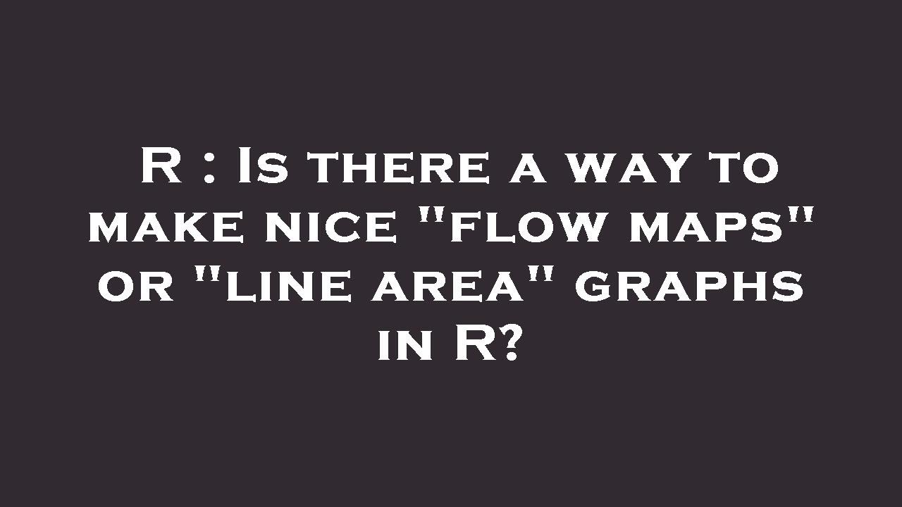R : Is there a way to make nice "flow maps" or "line area" graphs in R ...