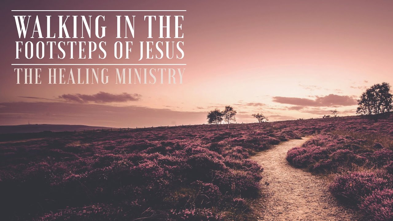 Walking in the Footsteps of Jesus: The Healing Ministry - YouTube