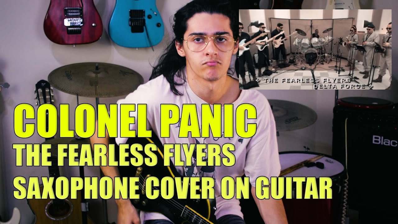 THE FEARLESS FLYERS - Colonel Panic (Saxophone Cover On The Guitar ...