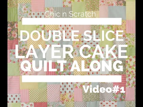 Double Slice Layer Cake Quilt Along Video 1 - YouTube