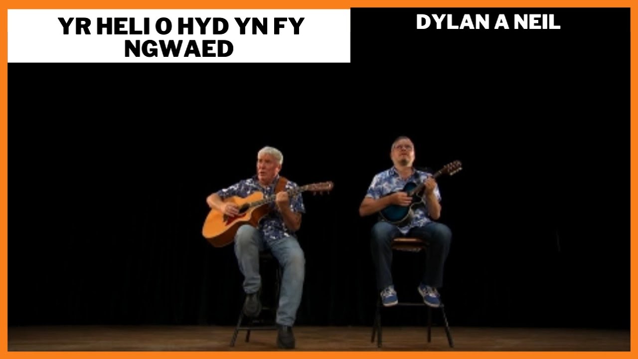 Dylan a Neil - Yr Heli o Hyd yn fy Ngwaed - YouTube