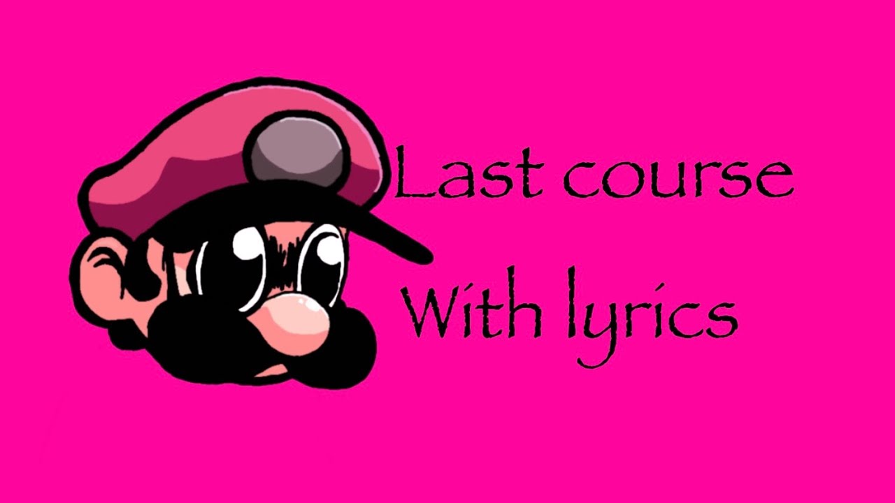 LAST COURSE W/LYRICS (Mario’s Madness V2) - YouTube