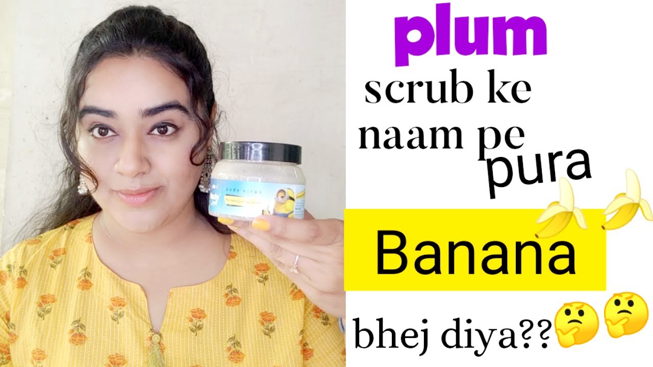 *New launch*Plum Bodylovin Minions Goin Banana scrub/scrub ke name pe ...