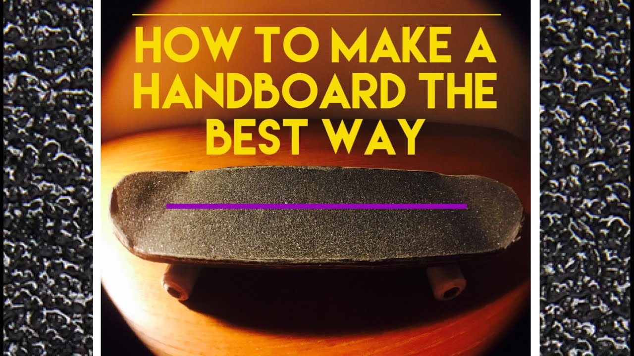 HOW TO MAKE A HANDBOARD THE BEST WAY - YouTube