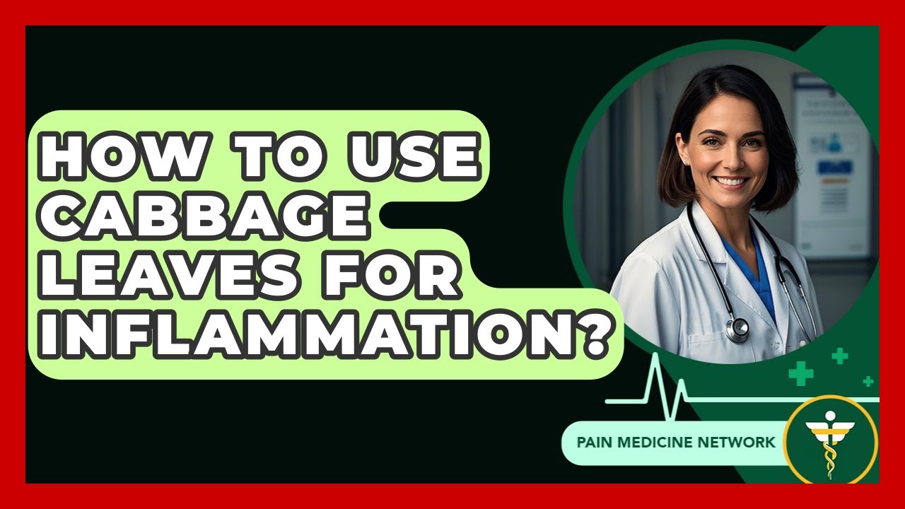 How To Use Cabbage Leaves For Inflammation? - Pain Medicine Network ...