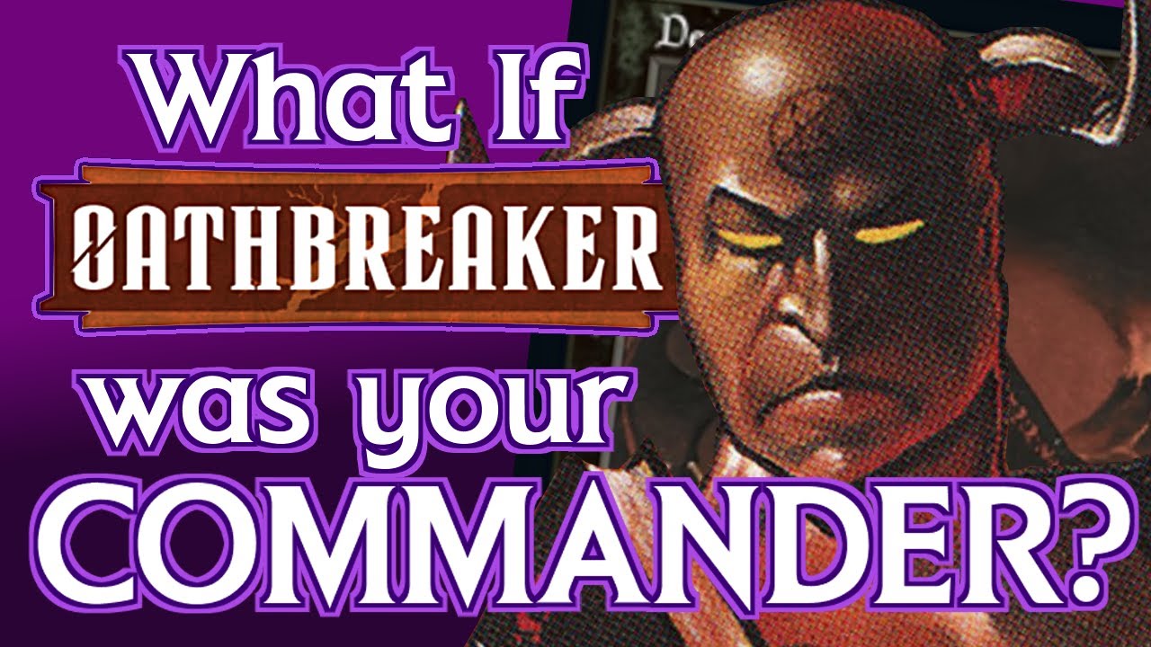 What if Oathbreaker was your Commander? - A Custom Card Video | What If ...