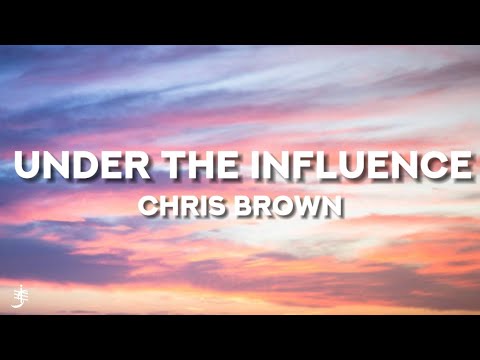 Chris Brown - Under The Influence (Lyrics) "Baby, who cares? "But I ...