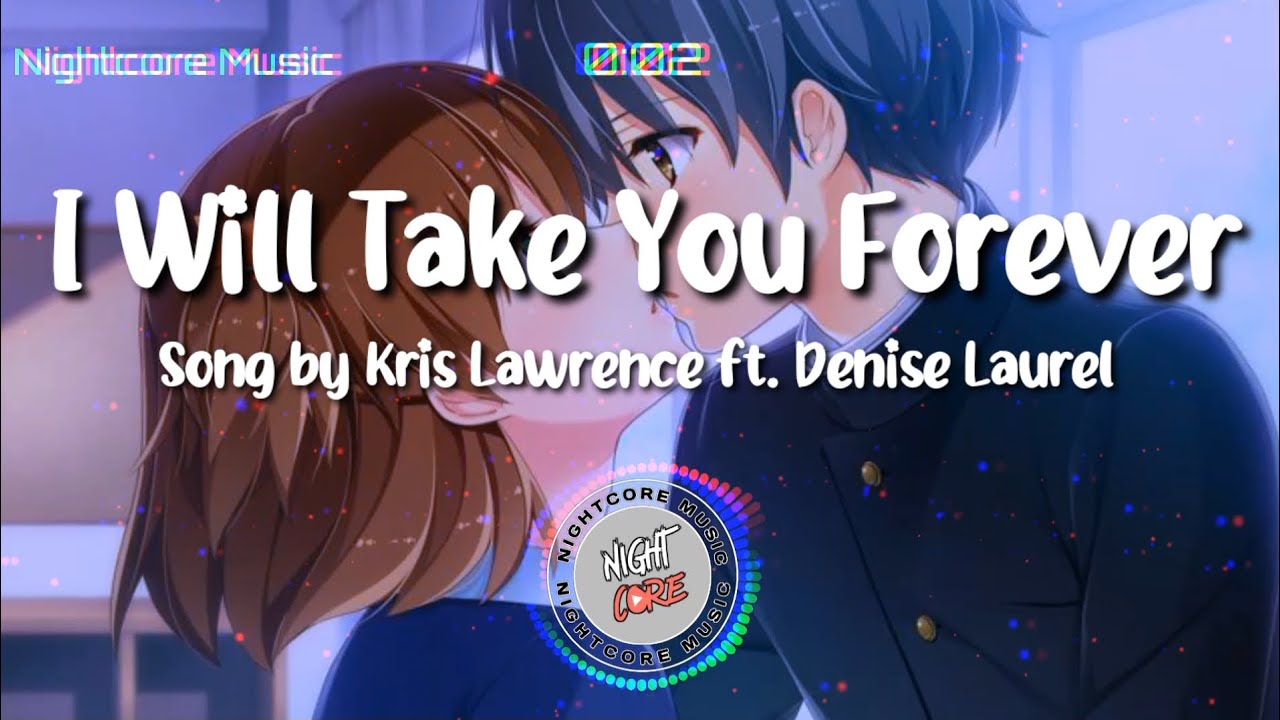Nightcore - I Will Take You Forever Song by Kris Lawrence ft. Denise ...