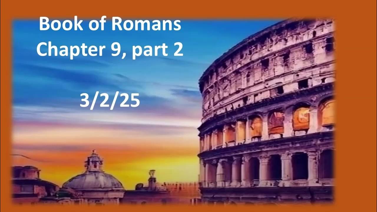 3 2 25 Sunday School- Book of Romans: Romans 9, part2, Bruce Edwards ...