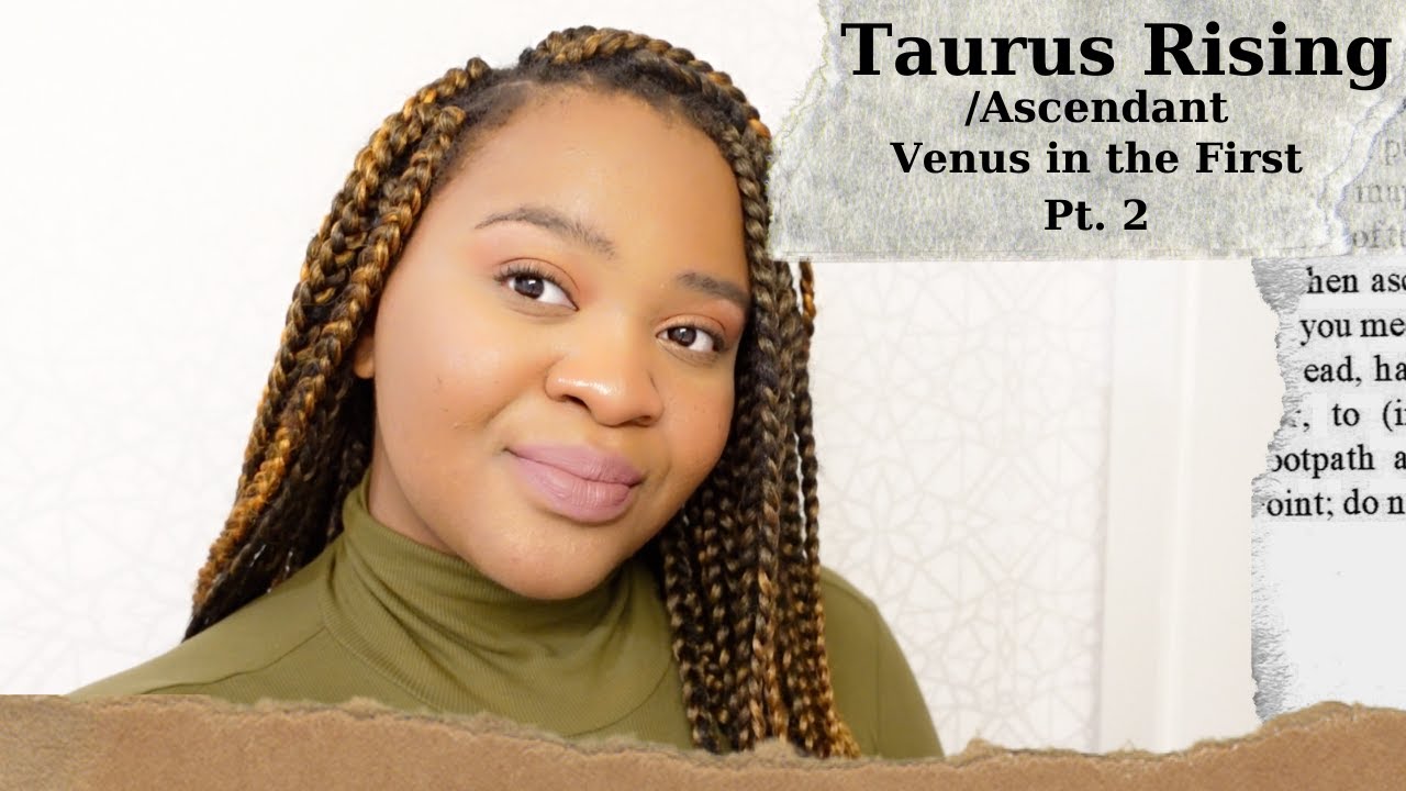 Learning Taurus Rising/Ascendant | Venus in the First Part 2. - YouTube