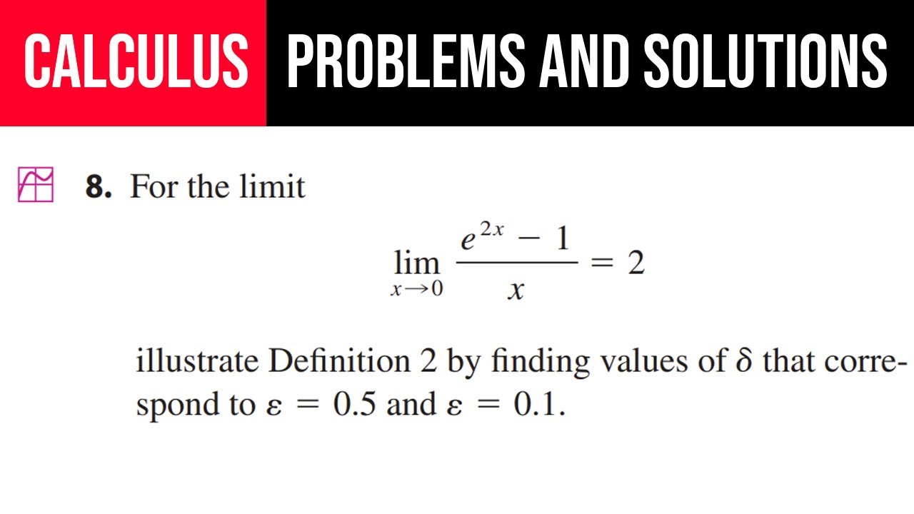 8. For the limit (lim⁡)(x→0) (e^2x- 1)/x=2 illustrate Definition 2 by ...
