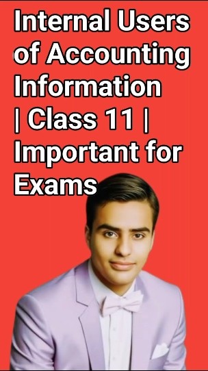 Internal Users of Accounting Information | Class 11 | Important for ...