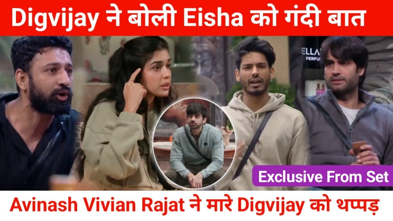 Bigg Boss 18 Exclusive From Set Digvijay Rathi said dirty words to ...