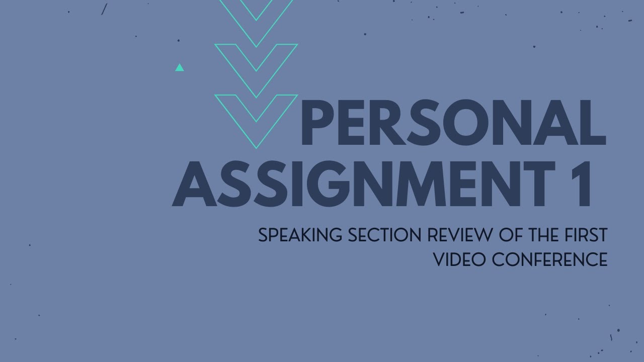 Personal Assignment 1 - Speaking Section Review of the First Video ...