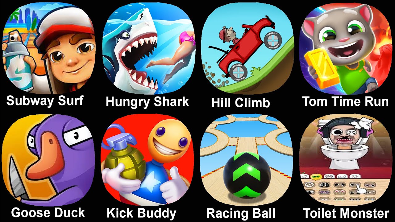 Subway Surf,Hungry Shark,Hill Climb,Tom Time Run,GooseGoose Duck,Kick ...